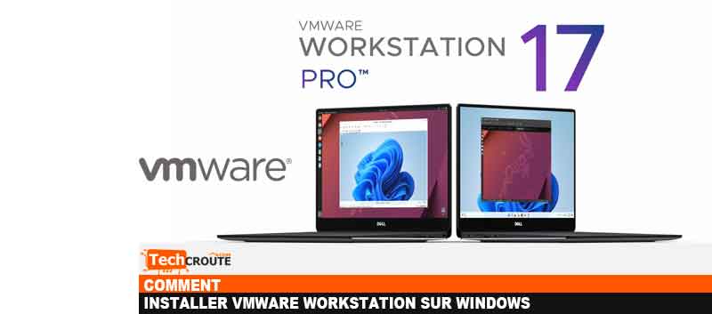 Comment installer VMware Workstation sur Windows