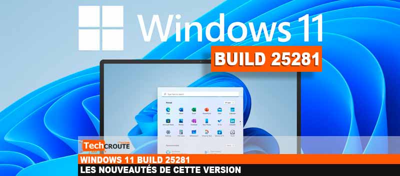 Windows 11 Build 25281, les nouveautés de cette version