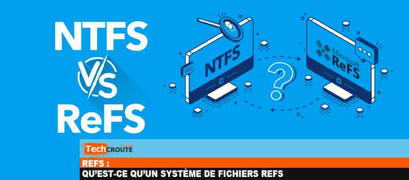 Qu’est-ce qu’un système de fichiers ReFS - TechCroute.com