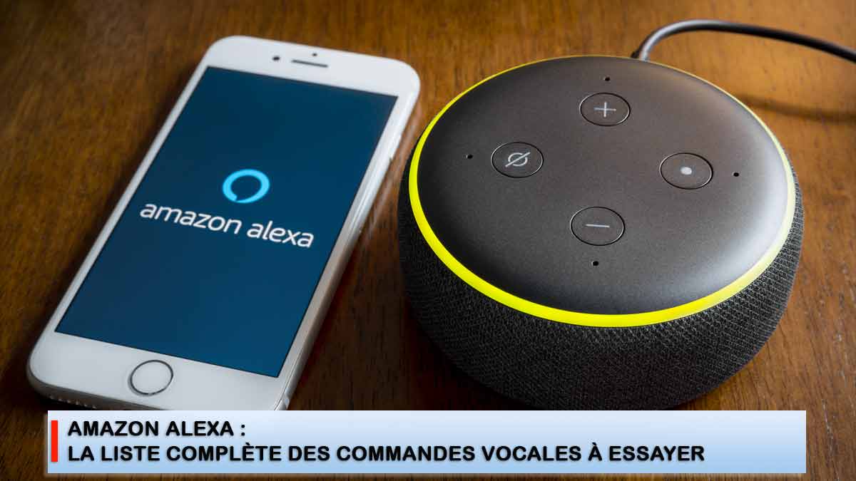 Amazon Alexa : la liste complète des commandes vocales à essayer