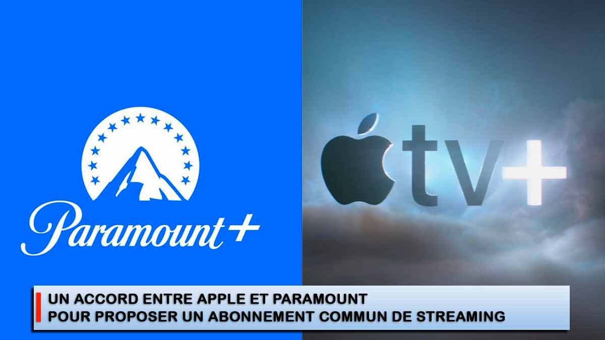 Un accord entre Apple et Paramount pour proposer un abonnement commun ...