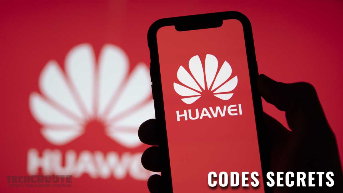 Les codes secrets de Huawei pour accéder aux fonctionnalités cachées ...